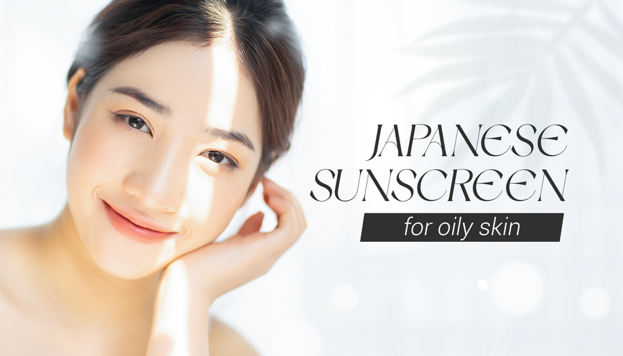 Japanese sunscreen for oily skin: Why choose & 5 best items