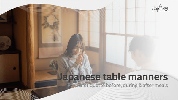 Japanese table manners 101: 15+ proper etiquette before, during & afte